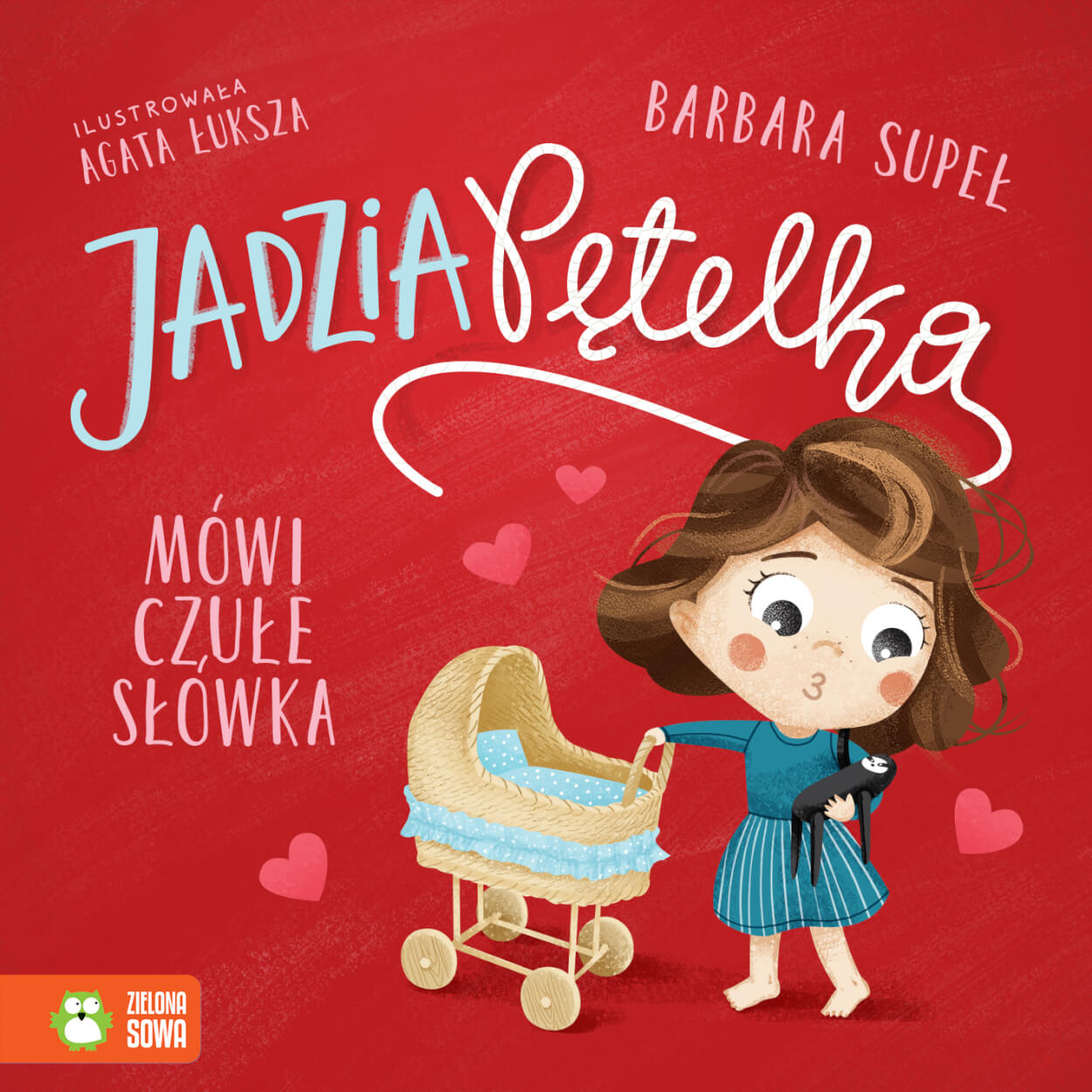 Jadzia Pętelka mówi czułe słówka / Wydawnictwo Zielona Sowa - Dobre Liski